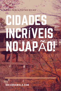 Japão: tudo sobre as 12 cidades que você precisa conhecer!
